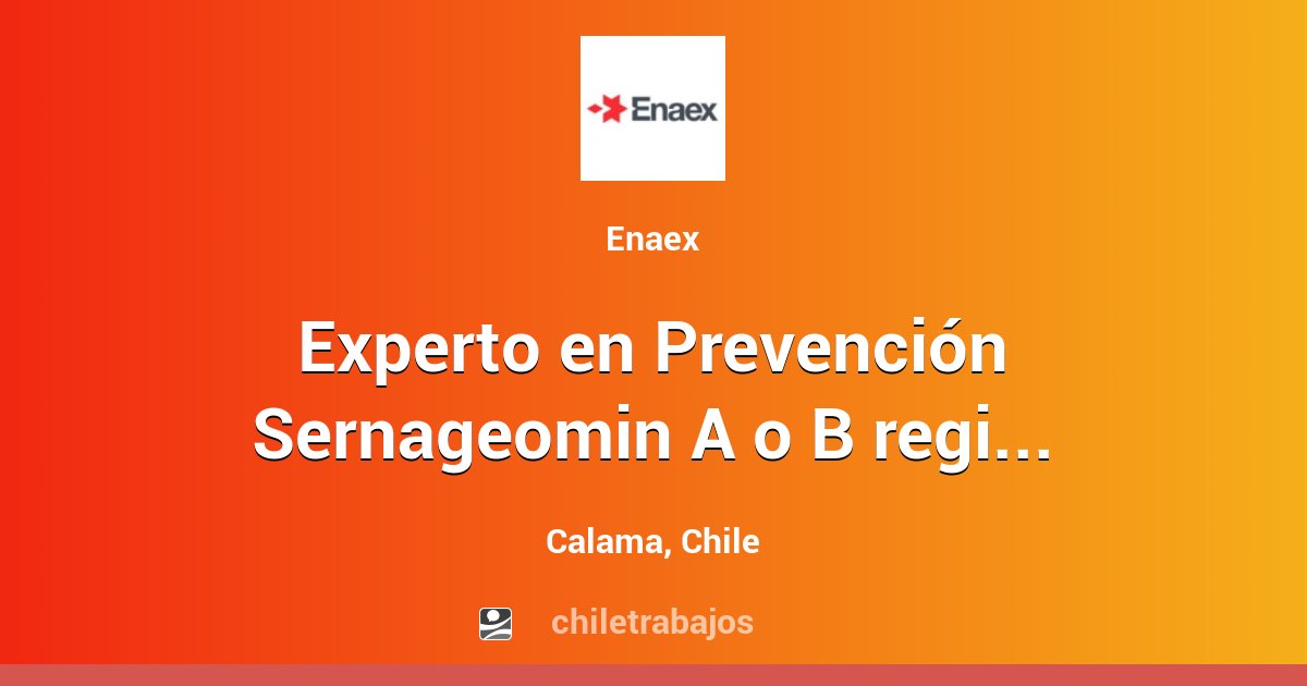Experto en Prevención Sernageomin A o B región Antofagasta - Calama | Chiletrabajos