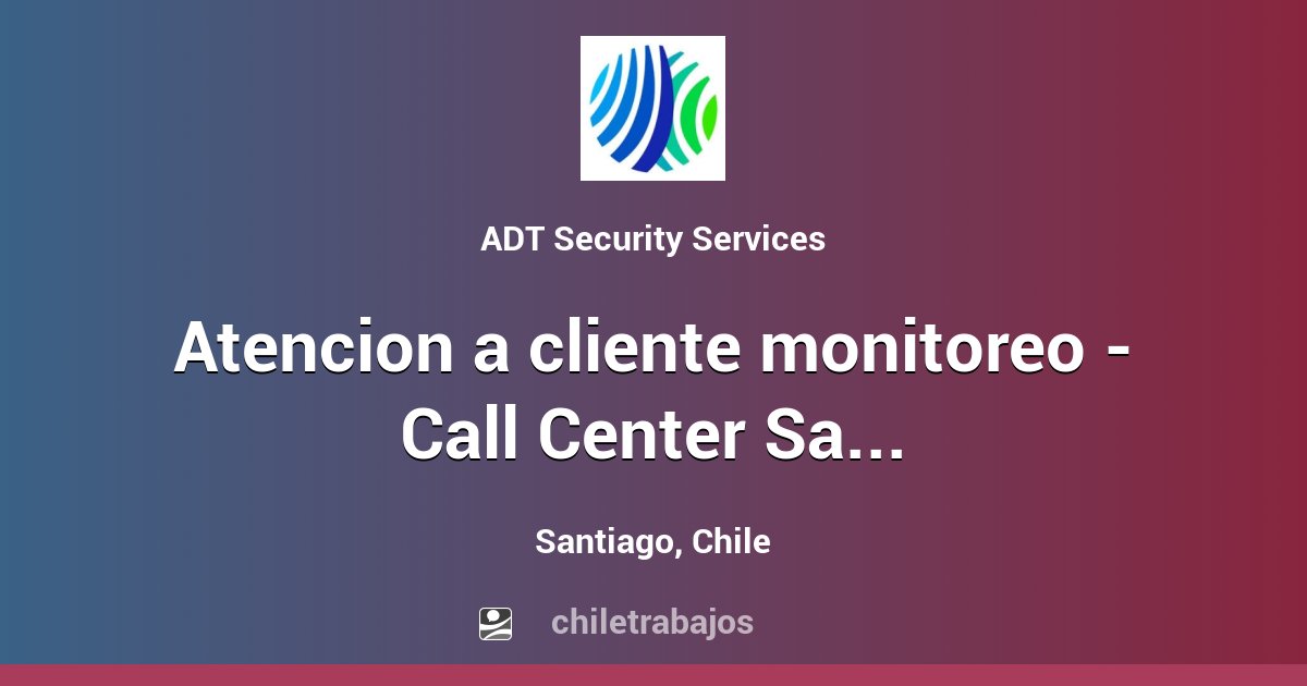 Atencion a cliente monitoreo - Call Center Santiago - Santiago ...