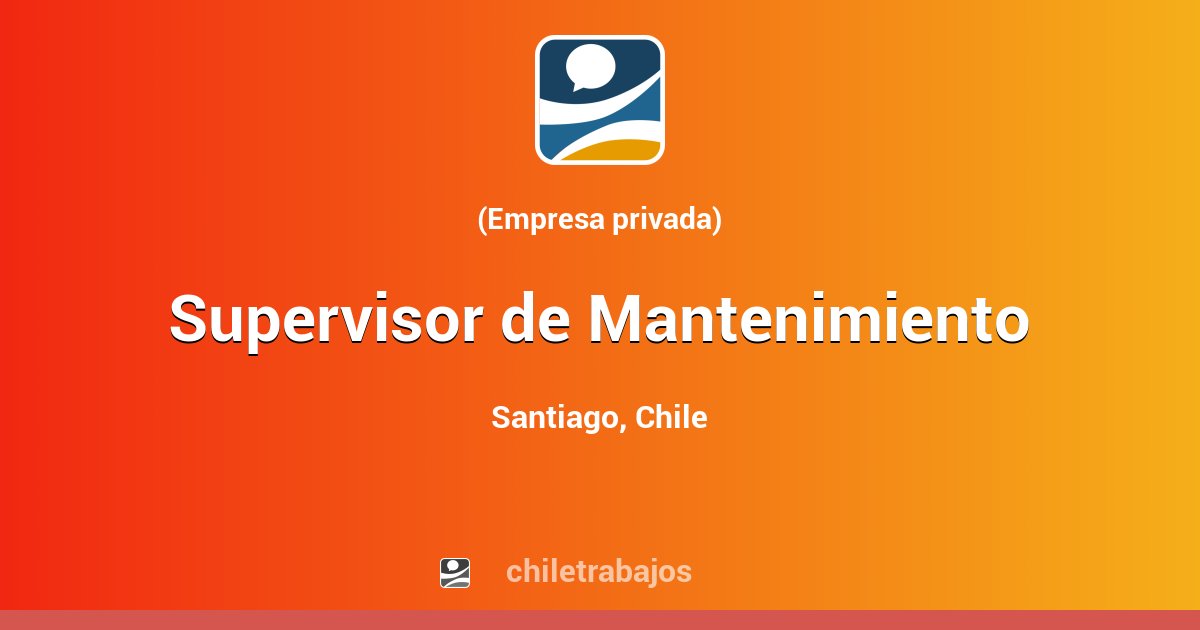 Supervisor de Mantenimiento - Santiago | Chiletrabajos