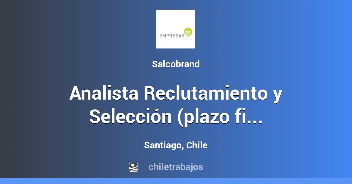 Analista Reclutamiento Y Selección Plazo Fijo Santiago Chiletrabajos