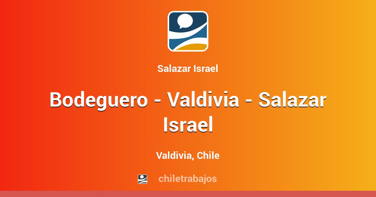 Bodeguero - Valdivia - Salazar Israel - Valdivia | Chiletrabajos
