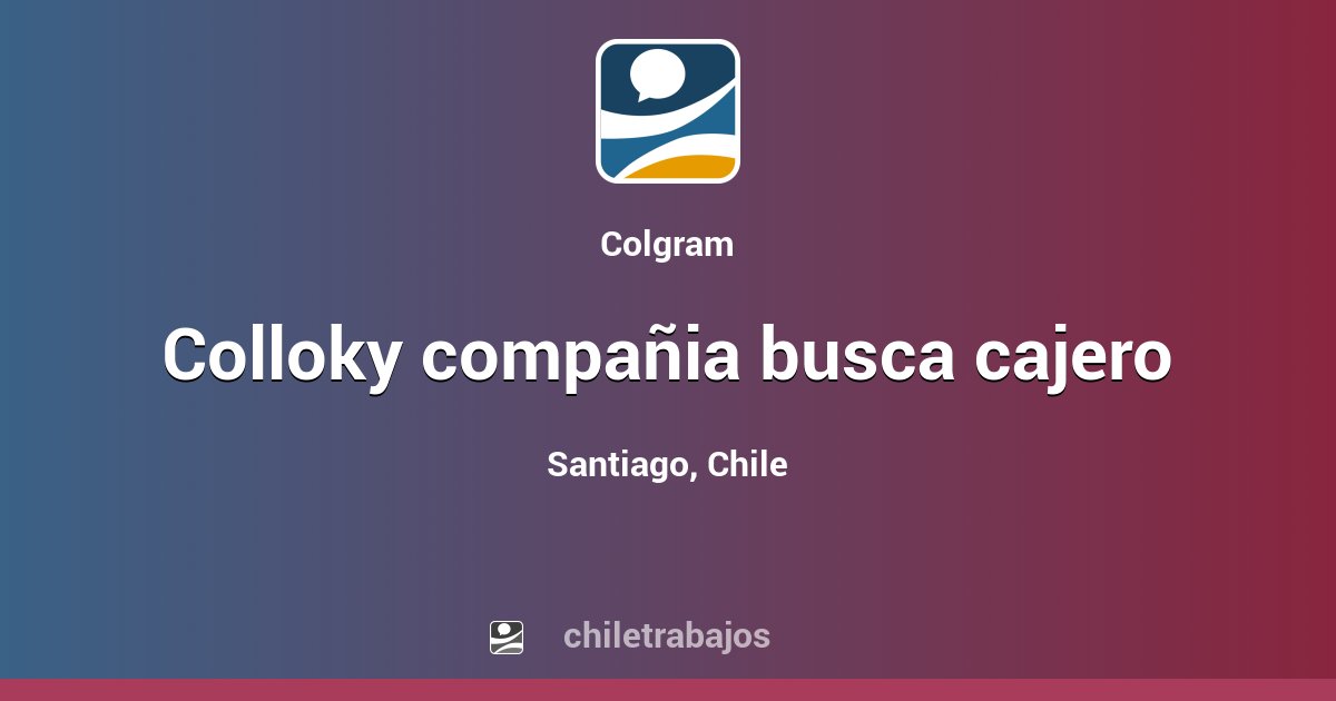 COLLOKY COMPAÑIA BUSCA CAJERO - Santiago | Chiletrabajos