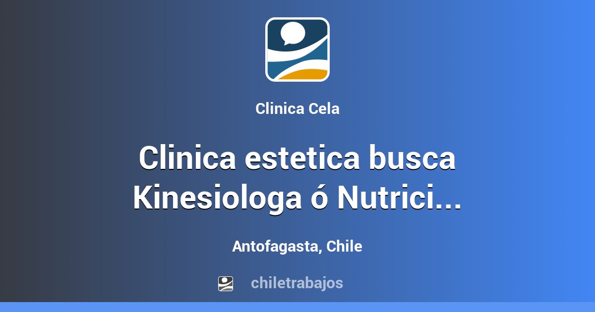 Clinica estetica busca Kinesiologa ó Nutricionista - Antofagasta ...