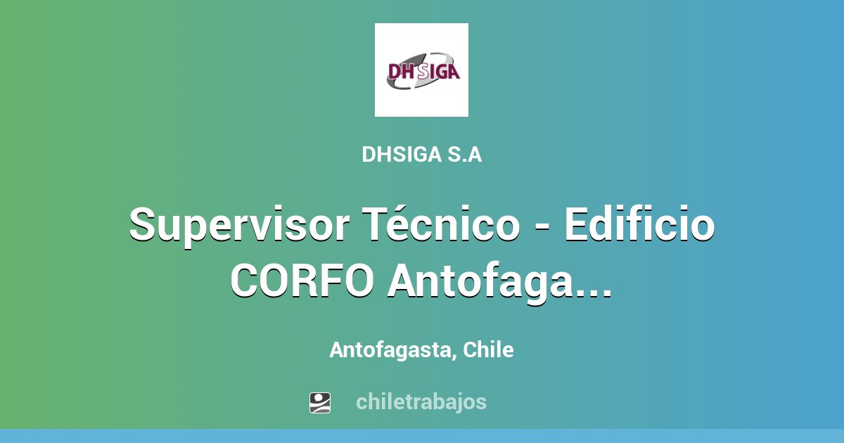 Supervisor Técnico - Edificio CORFO Antofagasta - Antofagasta ...