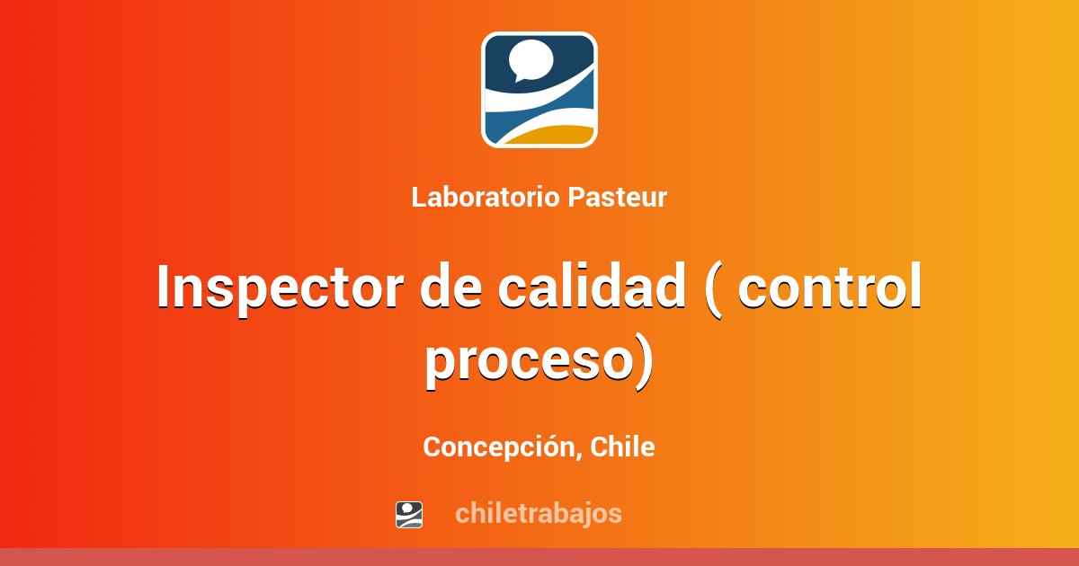 Inspector de calidad ( control proceso) - Concepción | Chiletrabajos