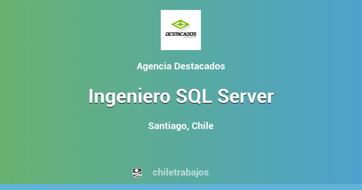 Ingeniero SQL Server - Santiago | Chiletrabajos