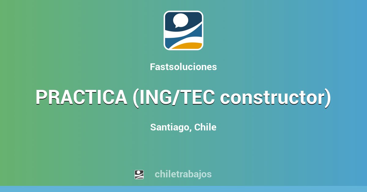 PRACTICA (ING/TEC constructor) - Santiago | Chiletrabajos