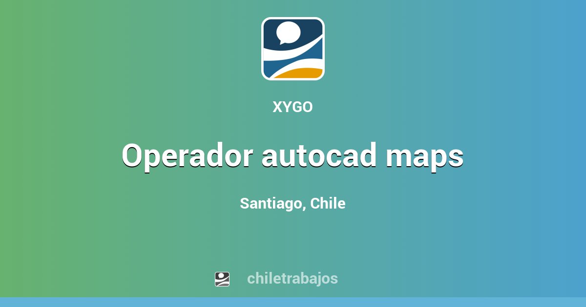 OPERADOR AUTOCAD MAPS - Santiago | Chiletrabajos