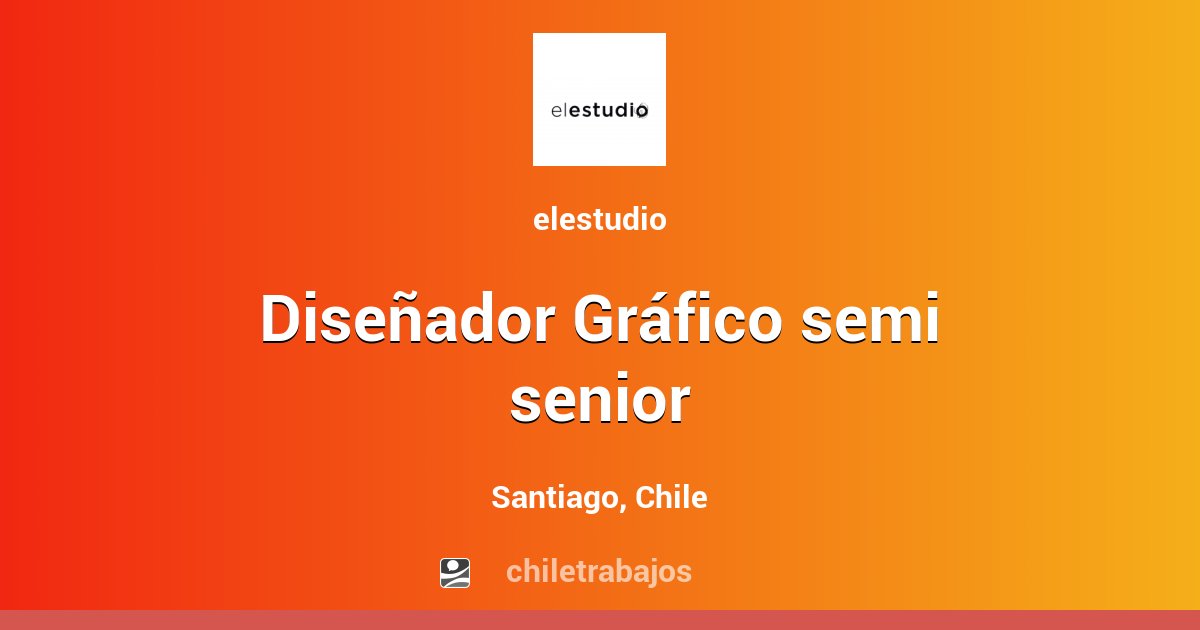 Diseñador Gráfico semi senior - Santiago | Chiletrabajos