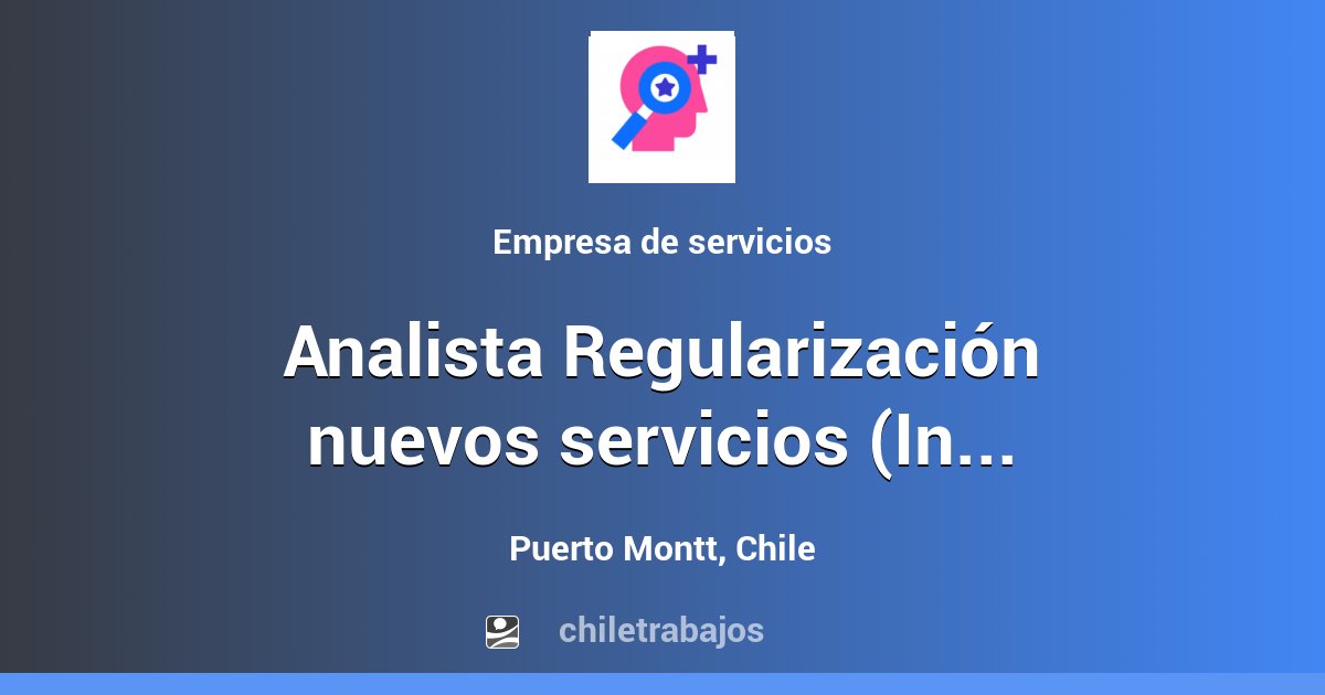 Analista Regularización nuevos servicios (Ing. Civil, Ing. Constructor) - Puerto Montt ...