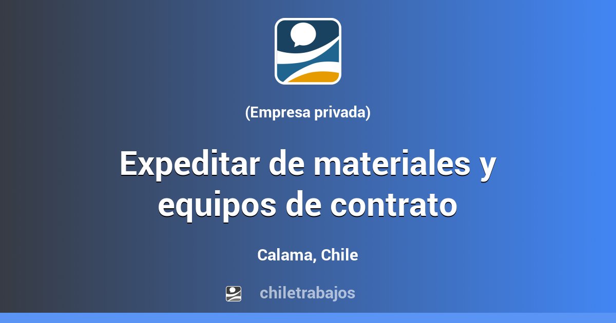 Expeditar de materiales y equipos de contrato - Calama | Chiletrabajos