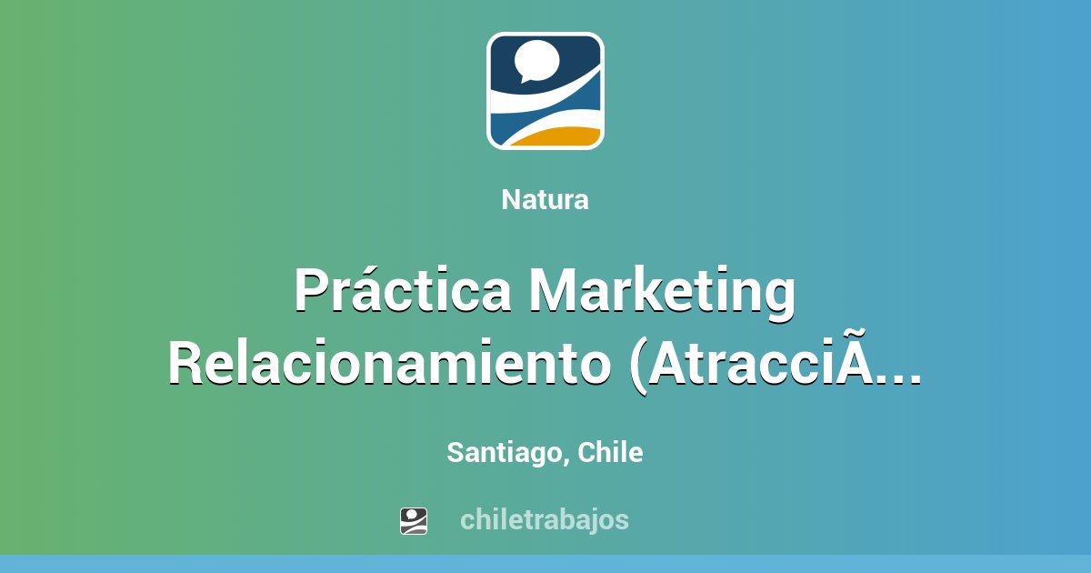 Práctica Marketing Relacionamiento (Atracción y Desarrollo) - Santiago ...