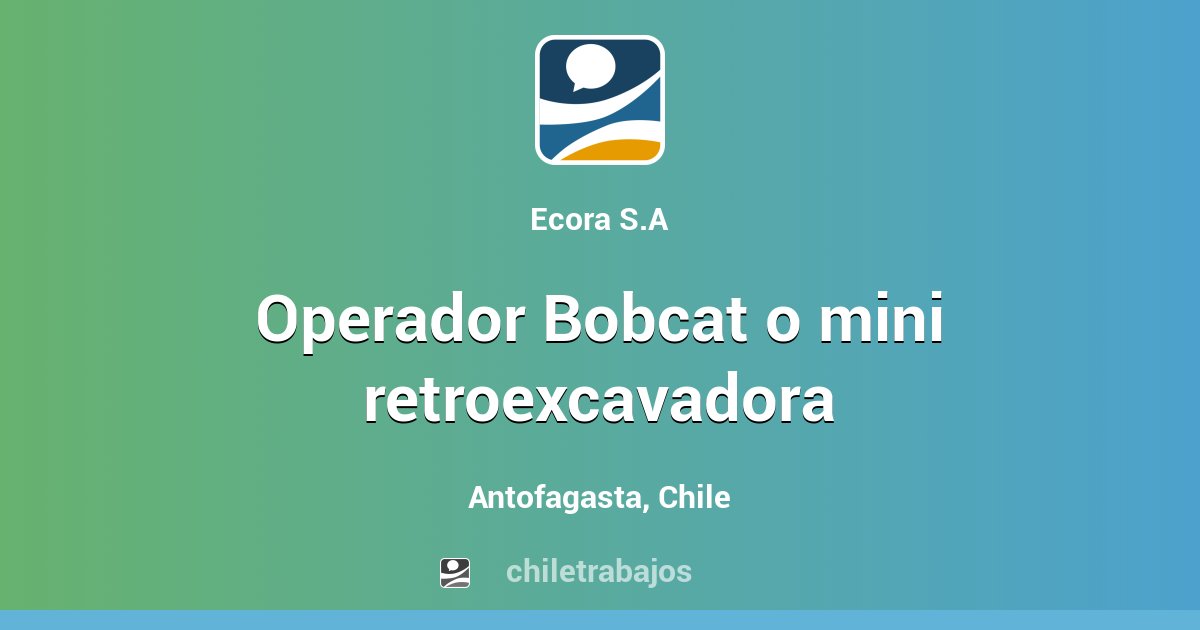 Operador Bobcat o mini retroexcavadora - Antofagasta | Chiletrabajos