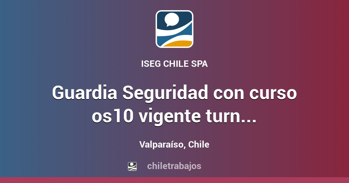 Guardia Seguridad con curso os10 vigente turno 4x4 , Maitencillo ...