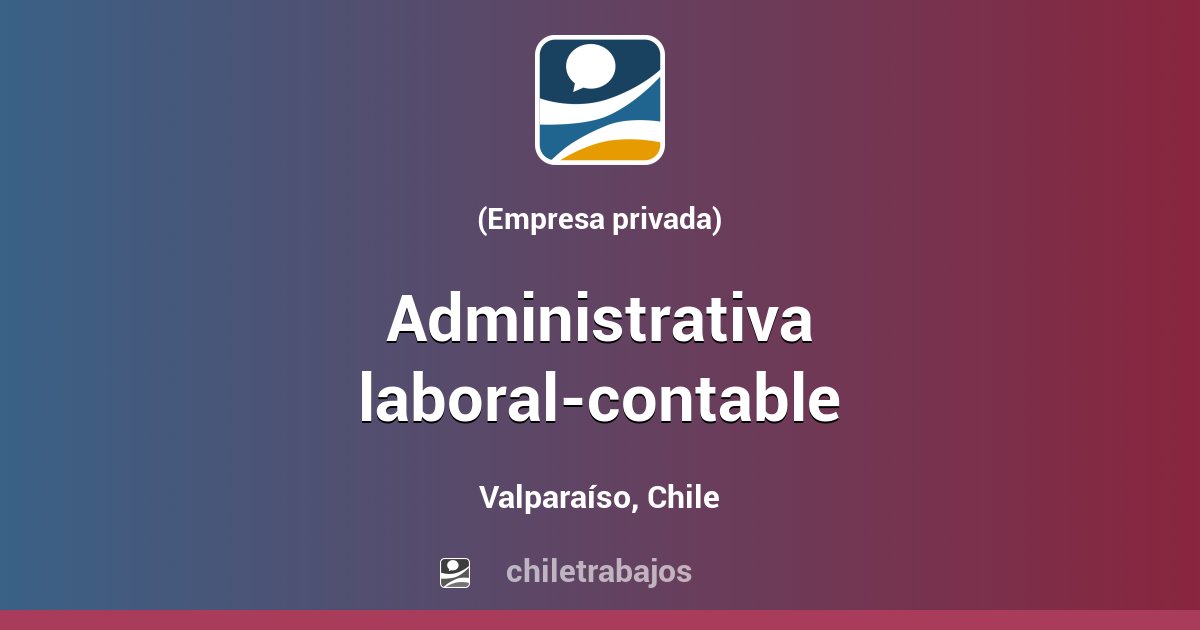 ADMINISTRATIVA LABORAL-CONTABLE - Valparaíso | Chiletrabajos
