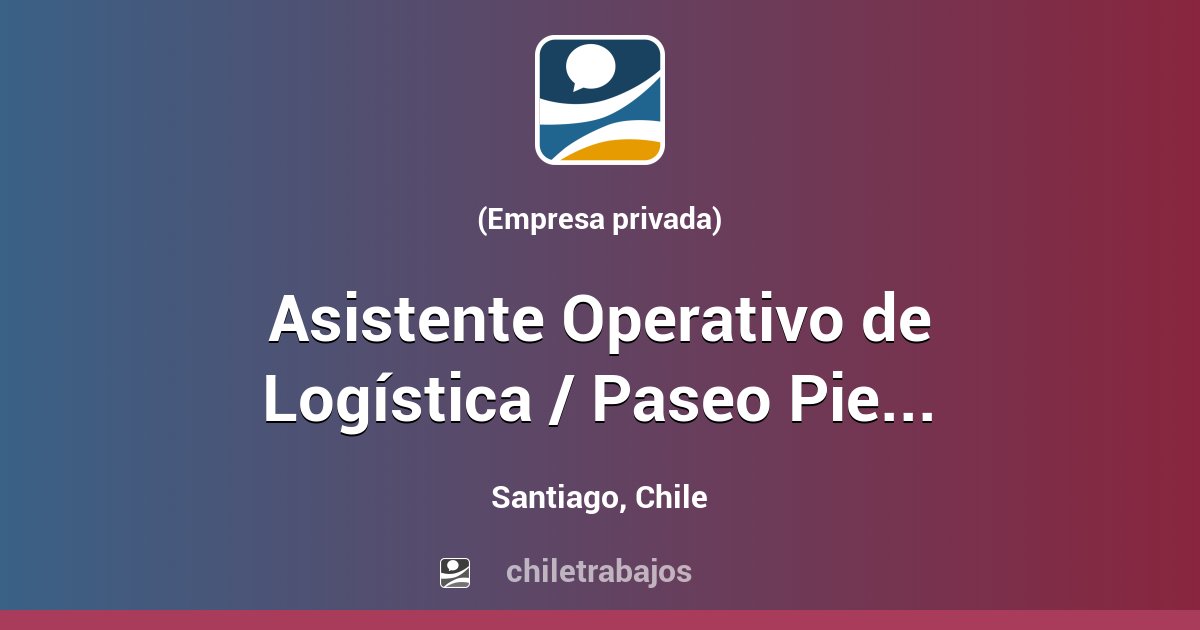 Asistente Operativo de Logística / Paseo Pie Andino - Santiago ...