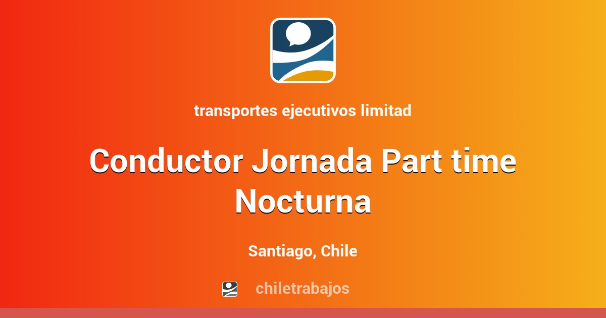 Conductor Jornada Part time Nocturna - Santiago | Chiletrabajos