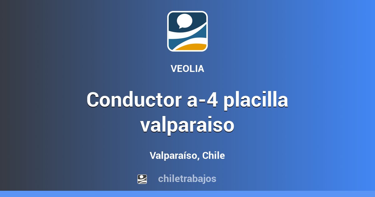 CONDUCTOR A-4 PLACILLA VALPARAISO - Valparaíso | Chiletrabajos