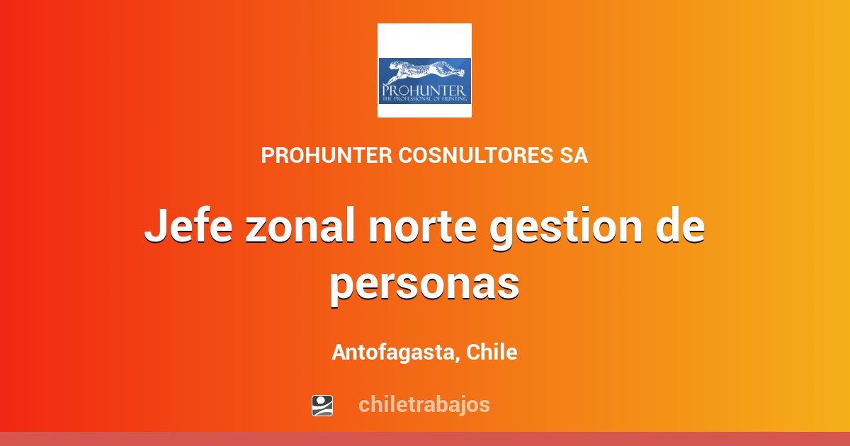 JEFE ZONAL NORTE GESTION DE PERSONAS - Antofagasta | Chiletrabajos JEFE ZONAL NORTE GESTION DE PERSONAS - Antofagasta | Chiletrabajos