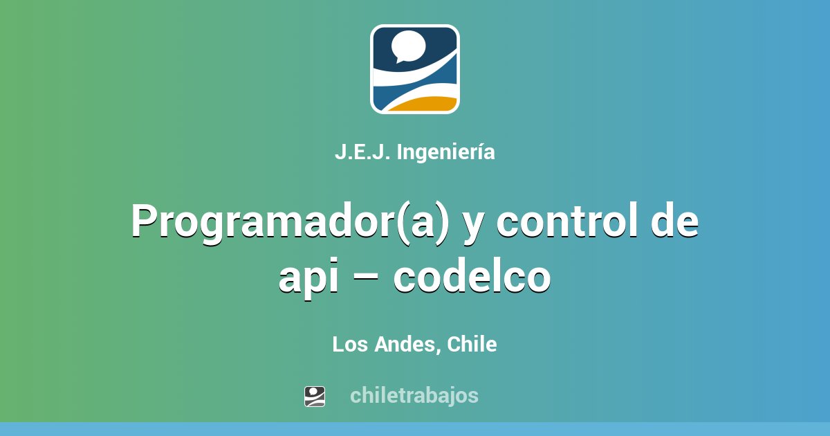 PROGRAMADOR(A) Y CONTROL DE API – CODELCO - Los Andes | Chiletrabajos