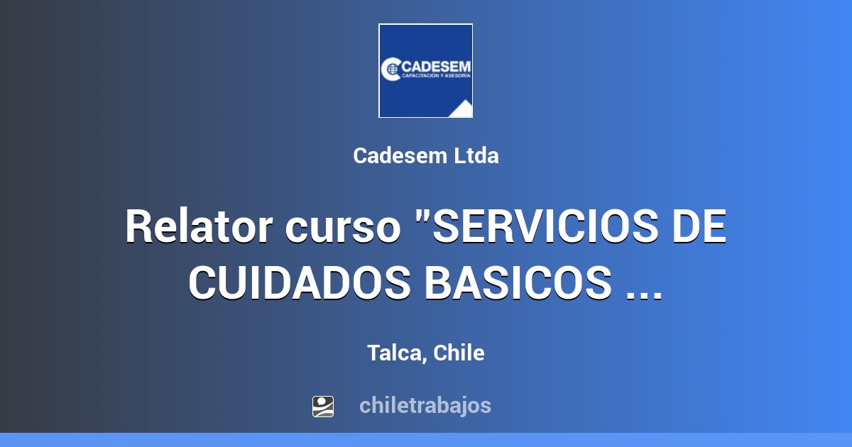 Relator curso "SERVICIOS DE CUIDADOS BASICOS INTEGRALES PARA PERSONAS MAYORES" - Talca ...