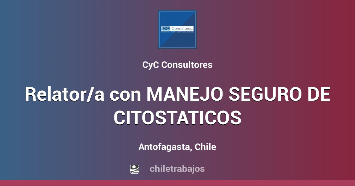 Relator/a con MANEJO SEGURO DE CITOSTATICOS - Antofagasta | Chiletrabajos