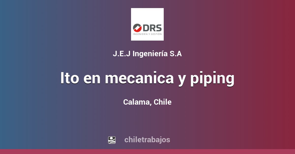 ITO EN MECANICA Y PIPING - Calama | Chiletrabajos