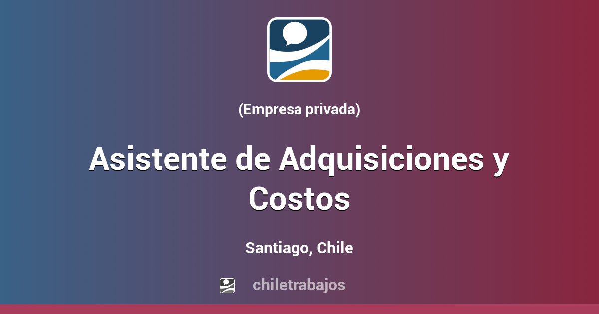 Asistente de Adquisiciones y Costos - Santiago | Chiletrabajos