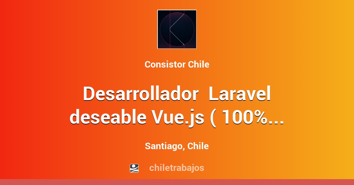 Desarrollador junior Laravel deseable Vue.js ( 100% Remoto) - Santiago | Chiletrabajos