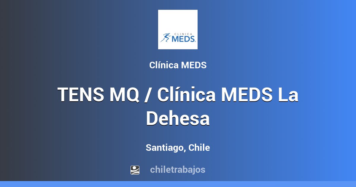 TENS MQ / Clínica MEDS La Dehesa - Santiago | Chiletrabajos