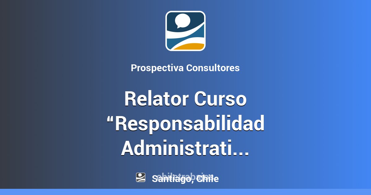 Relator Curso “Responsabilidad Administrativa” - Santiago | Chiletrabajos Relator Curso “Responsabilidad Administrativa” - Santiago | Chiletrabajos