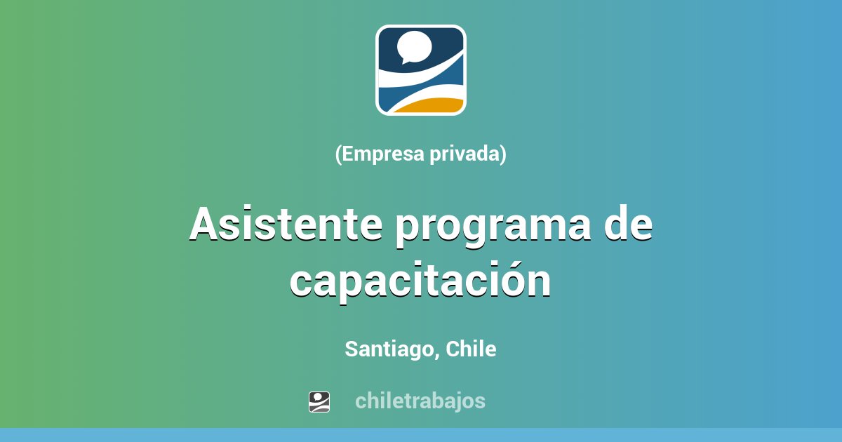 ASISTENTE PROGRAMA DE CAPACITACIÓN - Santiago | Chiletrabajos