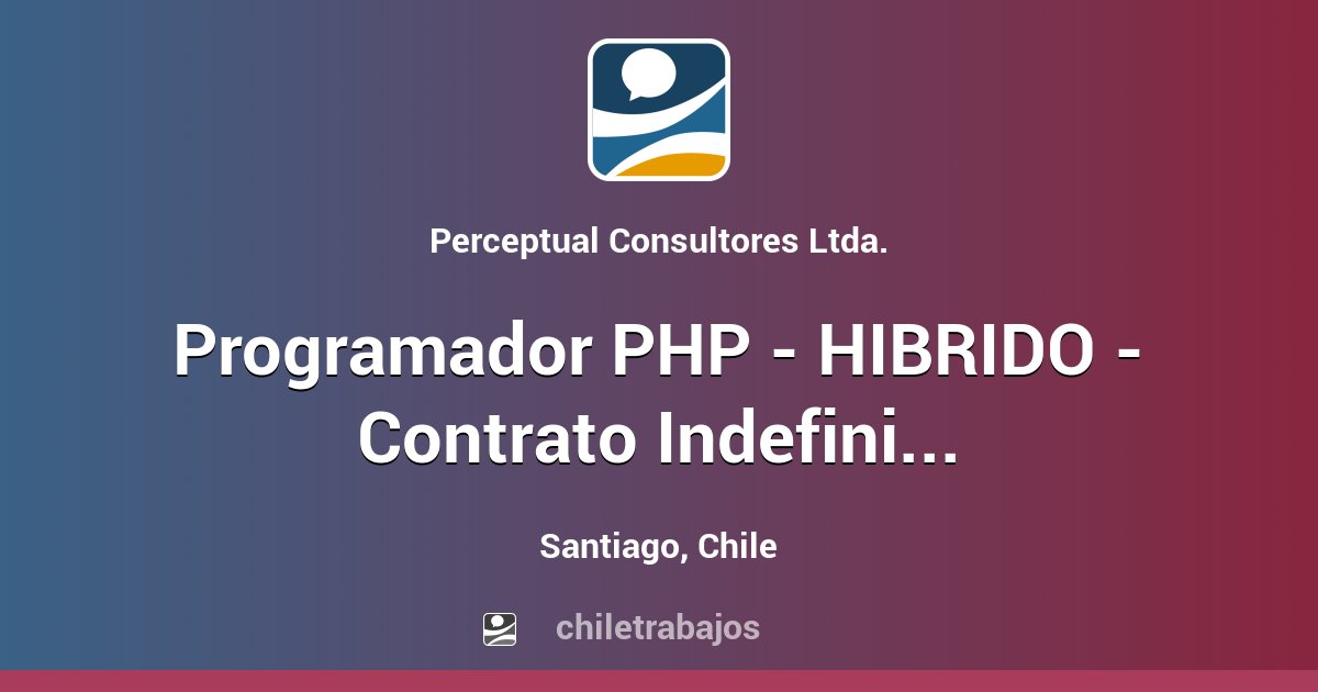 Programador PHP - HIBRIDO - Contrato Indefinido - Santiago | Chiletrabajos