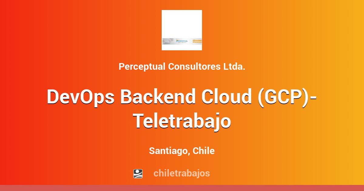 DevOps Backend Cloud (GCP)- Teletrabajo - Santiago | Chiletrabajos