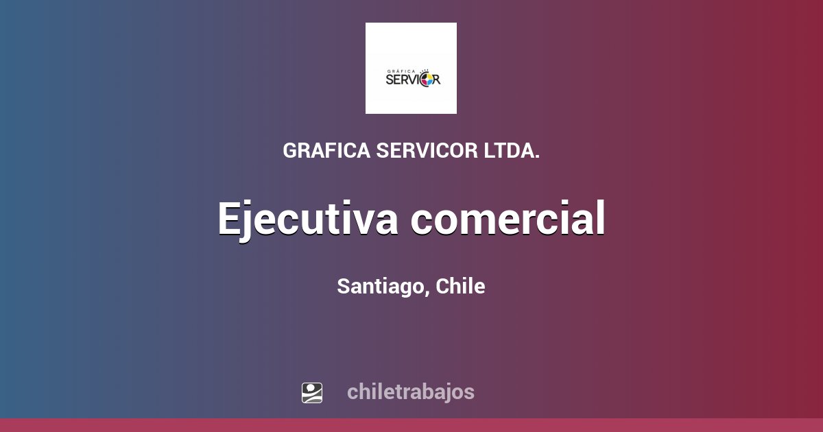 EJECUTIVA COMERCIAL - Santiago | Chiletrabajos