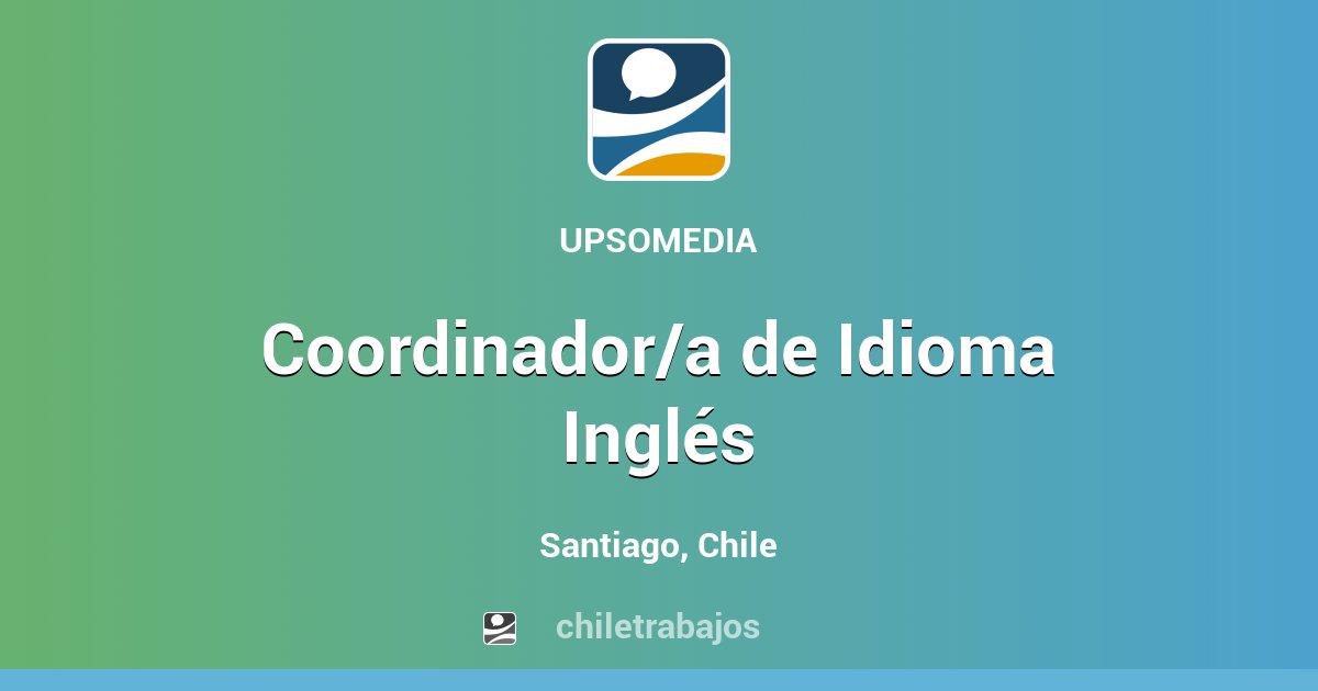 Coordinador/a de Idioma Inglés - Santiago | Chiletrabajos