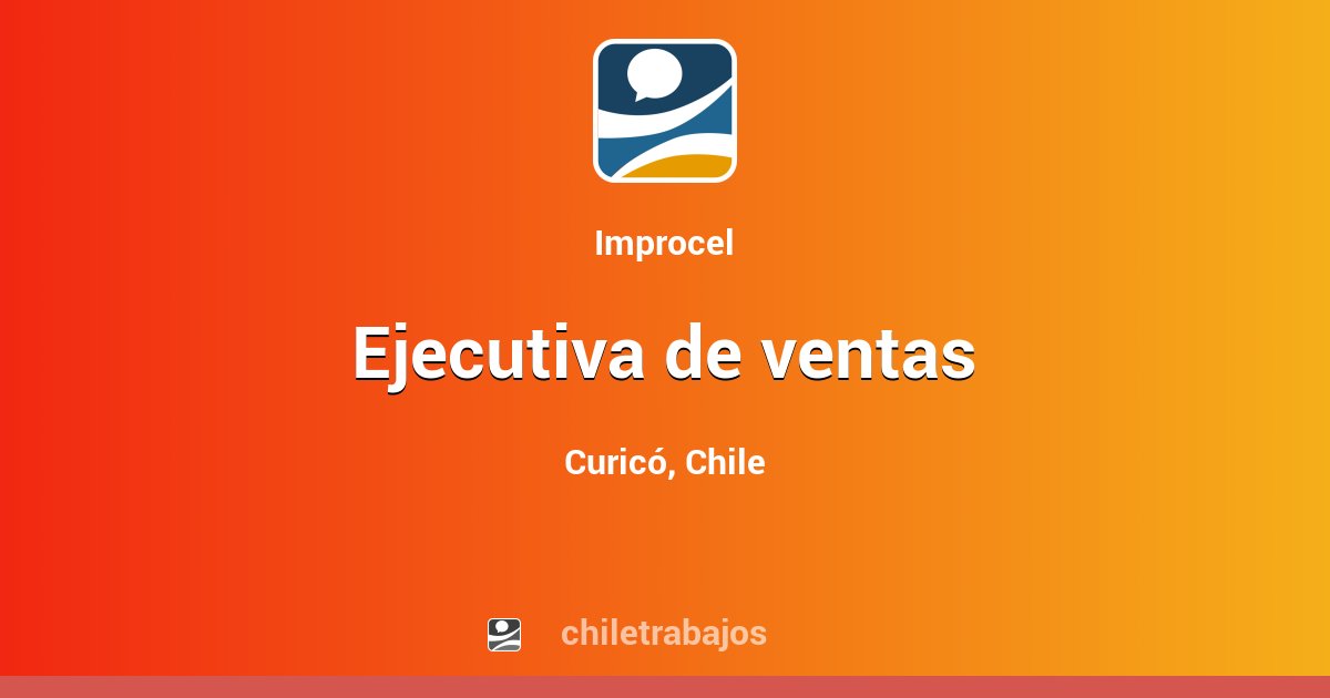 EJECUTIVA DE VENTAS - Curicó | Chiletrabajos