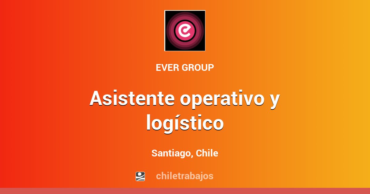 ASISTENTE OPERATIVO Y LOGÍSTICO - Santiago | Chiletrabajos
