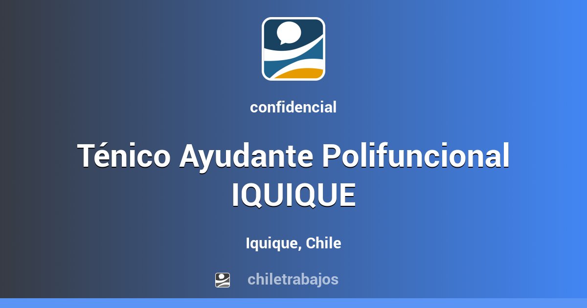 Ténico Ayudante Polifuncional IQUIQUE - Iquique | Chiletrabajos