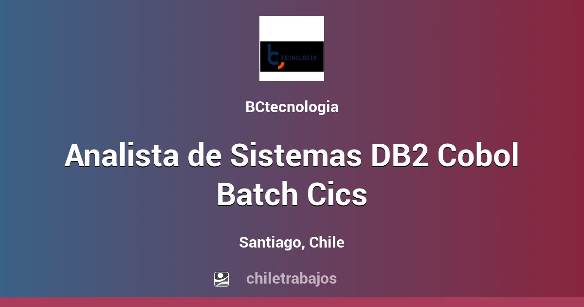 Analista de Sistemas DB2 Cobol Batch Cics - Santiago | Chiletrabajos Analista de Sistemas DB2 Cobol Batch Cics - Santiago | Chiletrabajos