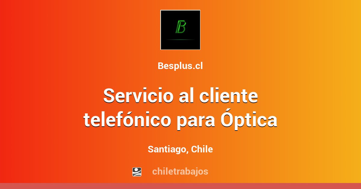 Servicio al cliente telefónico para Óptica - Santiago | Chiletrabajos