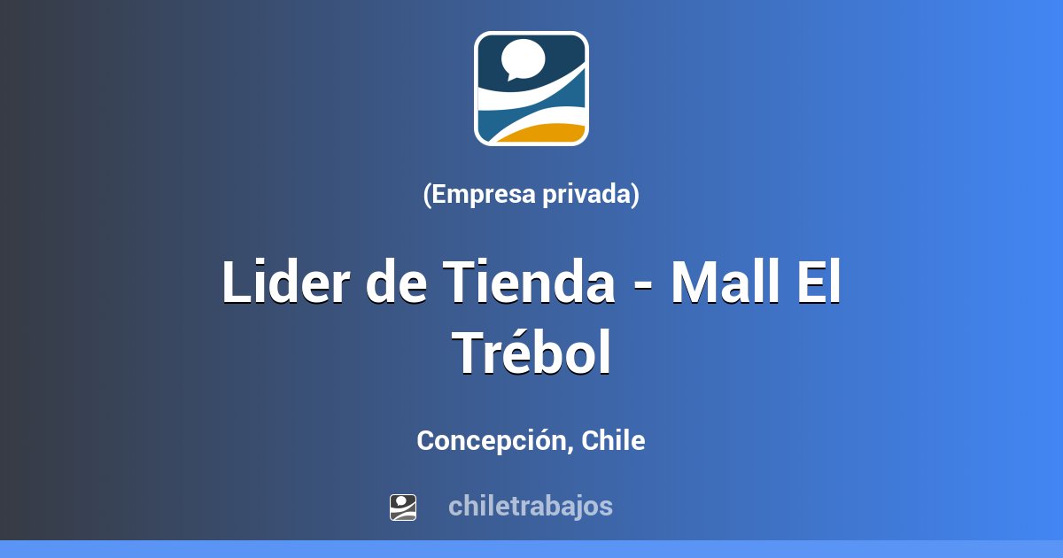 Lider de Tienda - Mall El Trébol - Concepción | Chiletrabajos