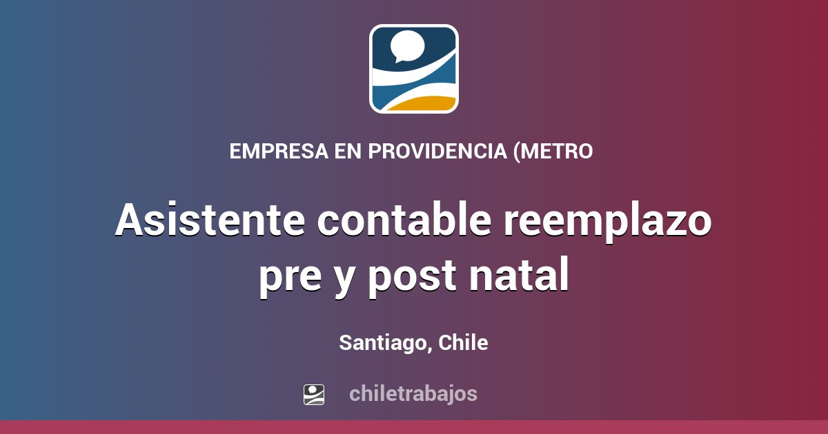 ASISTENTE CONTABLE REEMPLAZO PRE Y POST NATAL - Santiago | Chiletrabajos