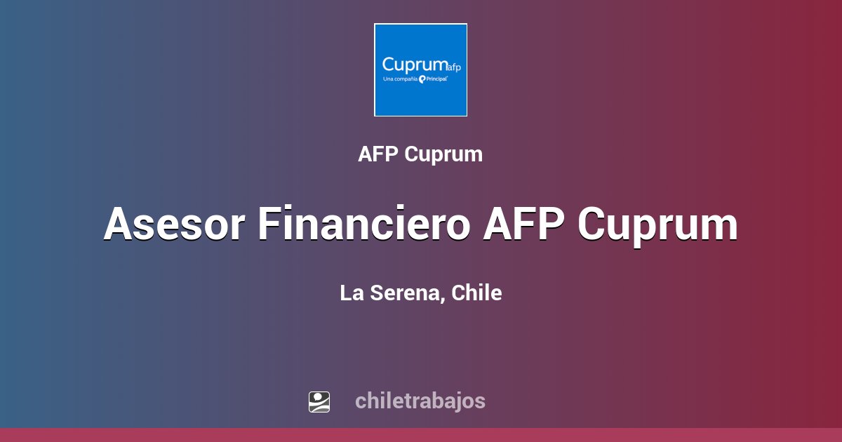 Asesor Financiero AFP Cuprum - La Serena | Chiletrabajos
