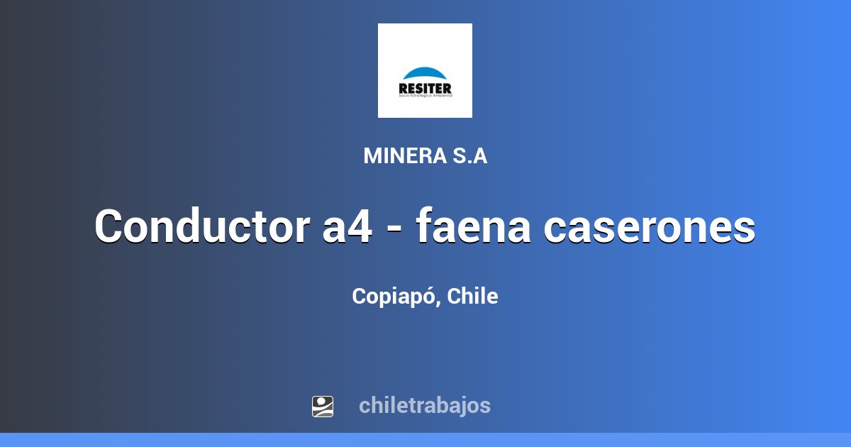 CONDUCTOR A4 - FAENA CASERONES - Copiapó | Chiletrabajos