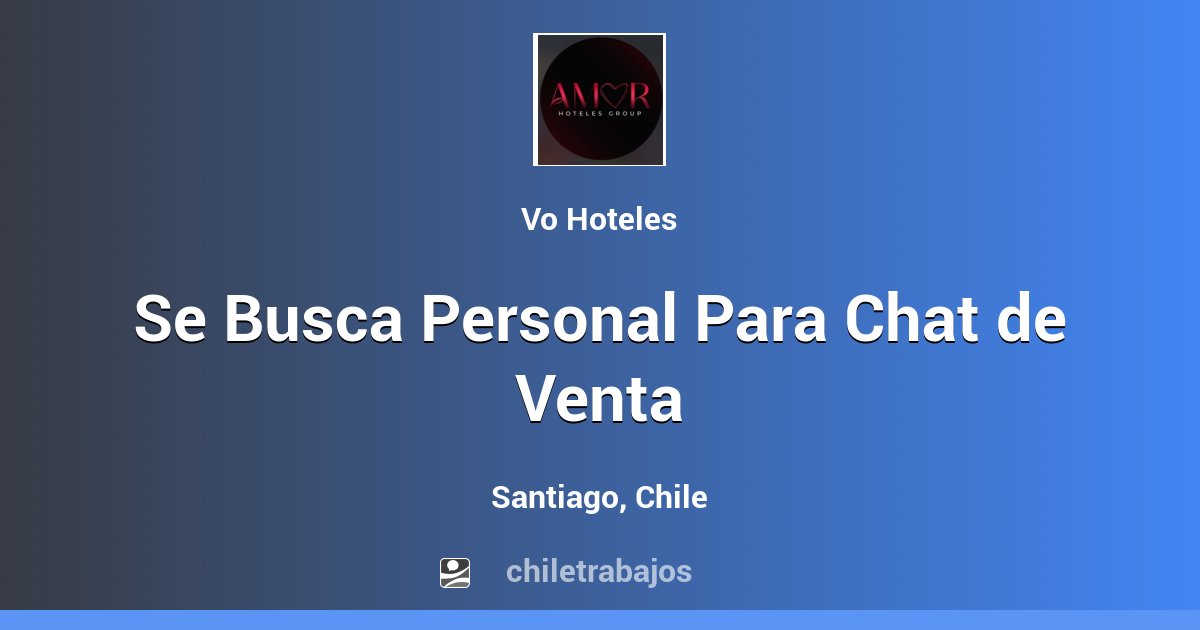 Se Busca Personal Para Chat de Venta - Santiago | Chiletrabajos
