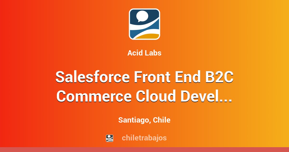 Salesforce Front End B2C Commerce Cloud Developer Senior - Santiago ...