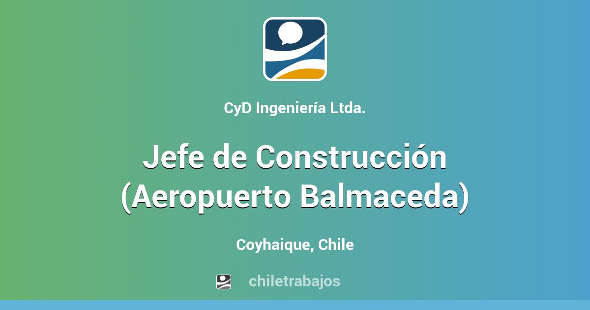 Jefe de Construcción (Aeropuerto Balmaceda) - Coyhaique | Chiletrabajos