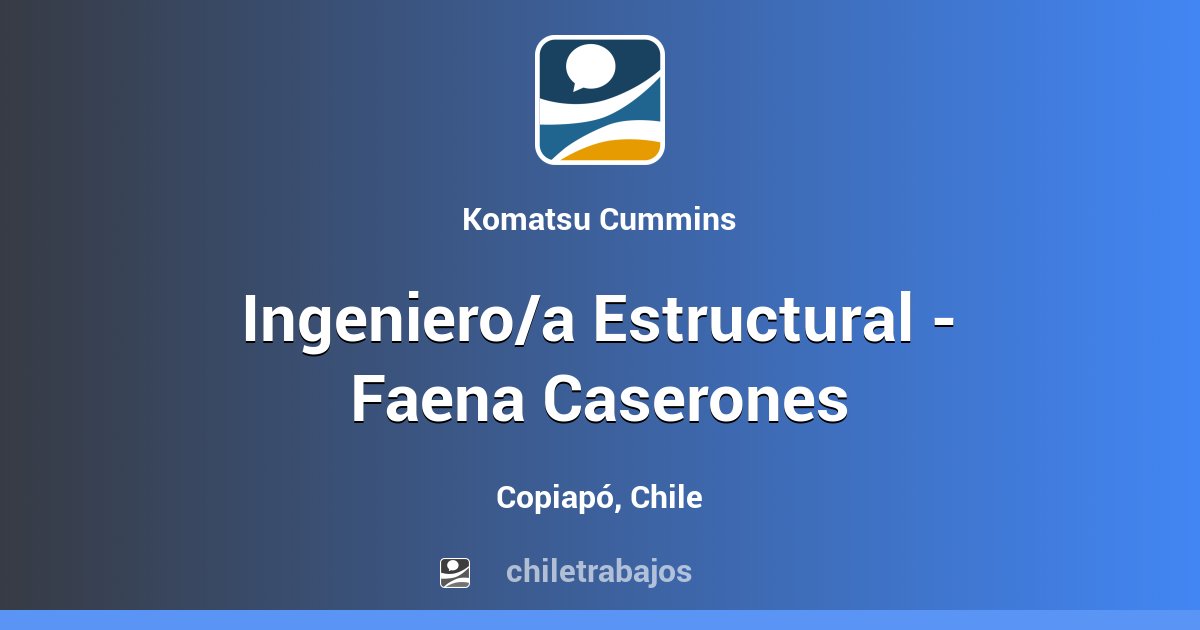 Ingeniero/a Estructural - Faena Caserones - Copiapó | Chiletrabajos