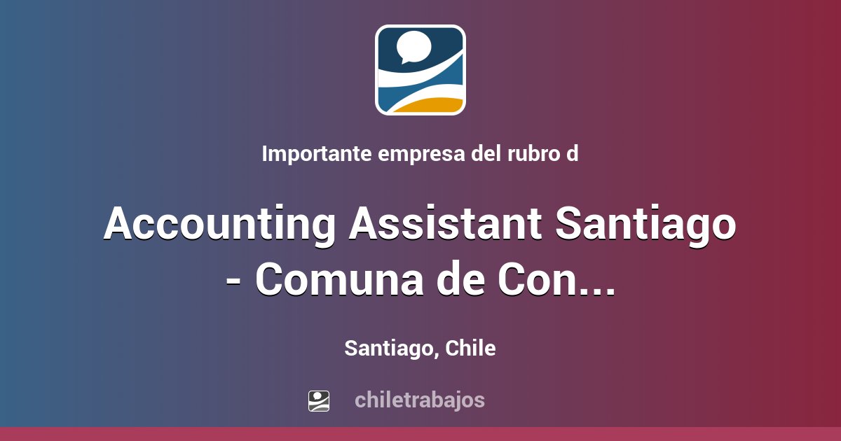 Accounting Assistant Santiago Comuna De Conchalí Metro Los